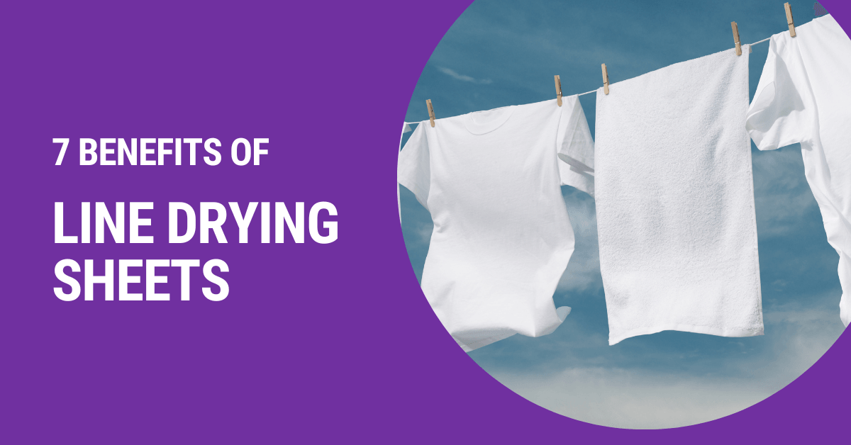 7 Benefits of Line Drying Sheets